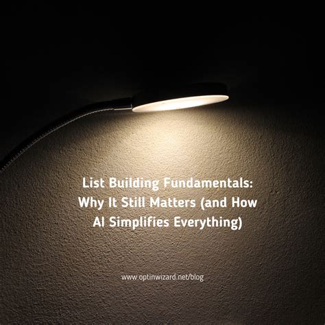 List Building Fundamentals Why It Still Matters And How Ai Simplifies