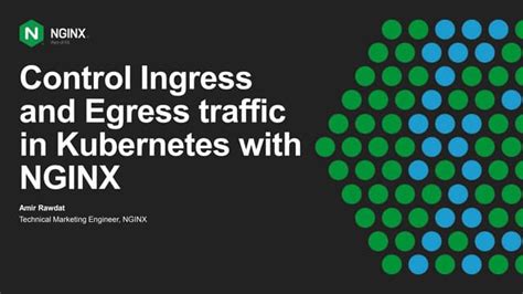 Control Kubernetes Ingress And Egress Together With Nginx Ppt