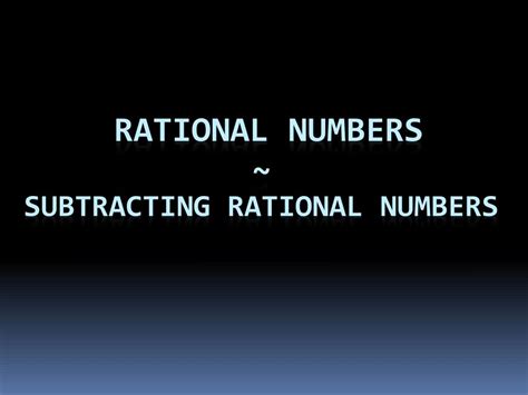 PPT Rational Numbers Subtracting Rational Numbers PowerPoint Presentation ID