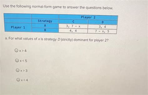 Solved Use The Following Normal Form Game To Answer The Chegg