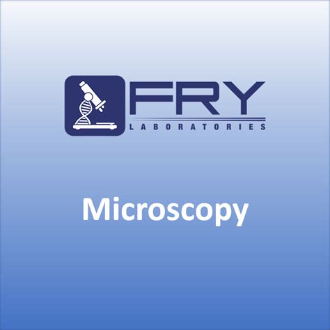 Microscopy Tests Fry Laboratories Llc