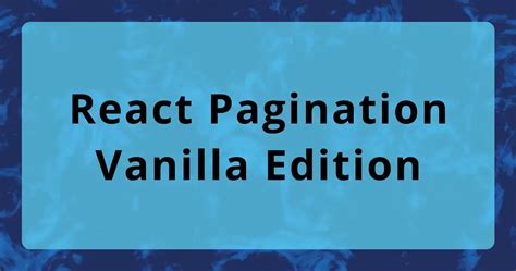 React Pagination Vanilla Edition Showwcase