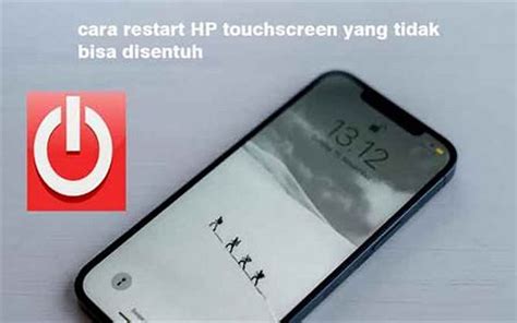 √ Cara Restart Hp Touchscreen Yang Tidak Bisa Disentuh