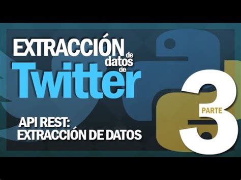 Python Tweepy Para Extraer Datos De Twitter Twitter API PARTE 3
