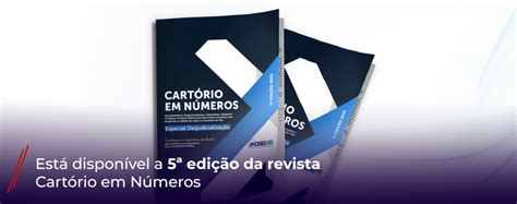 Está Disponível A 5ª Edição Da Revista Cartório Em Números Destacando