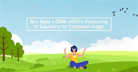 Ai Data Crm Vasss Pioneering Ai Solutions For Customer Magic… Vass Ukandi