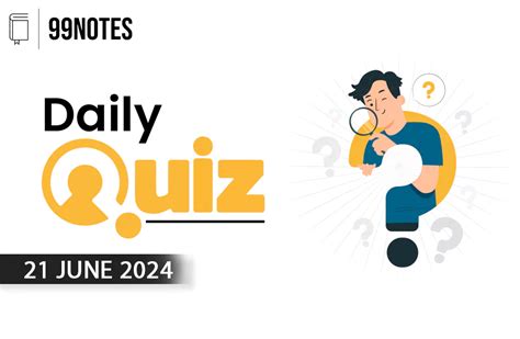 21 June Daily Current Affairs Quiz 99notes