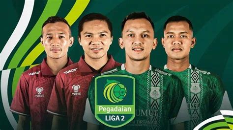 LINK LIVE STREAMING Sriwijaya Vs PSMS Medan Liga 2 3 Poin Harga Mati