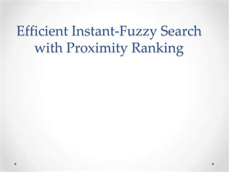 Efficient Instant Fuzzy Search With Proximity Ranking Ppt