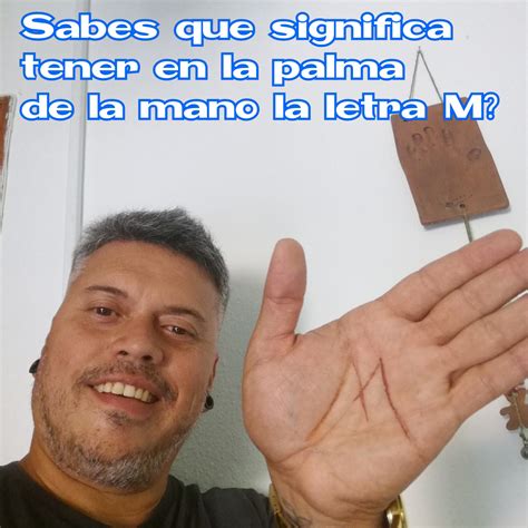 Vive En Armonia Eres De Los Que Tienes La Letra M En La Palma De La