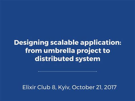 Designing Scalable Application From Umbrella Project To Distributed