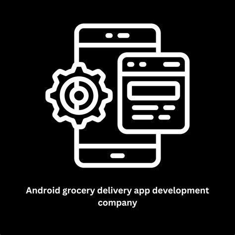 Android Grocery Delivery App Development Company