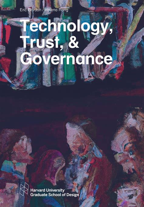 Technology Trust And Governance Harvard Graduate School Of Design