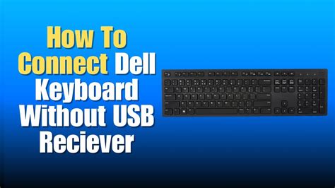 How To Connect Dell Keyboard Without Usb Reciever Youtube How To Connect Dell Keyboard Without Usb Reciever Youtube