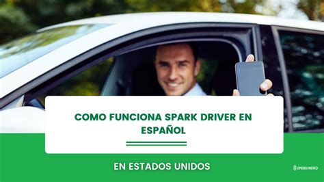 ¿como Funciona Spark Driver En Español Pagos E Incentivos