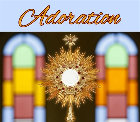Adoration Of The Blessed Sacrament Our Lady Of Light Catholic Community