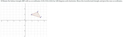 Solved 3 Rotate The Below Triangle Abc With Xy