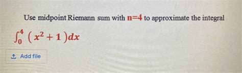 Solved Use Midpoint Riemann Sum With N4 To Approximate The