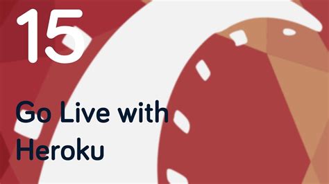 Ruby On Rails Tutorial 15 Go Live With Heroku Youtube