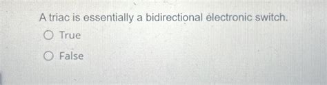 Solved A Triac Is Essentially A Bidirectional Electronic