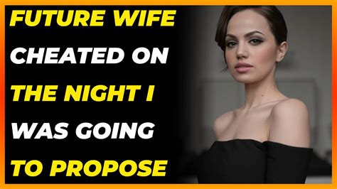 Future Wife Cheated On The Night I Was Going To Proposereddit