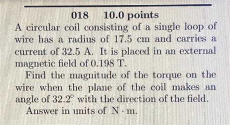 solved 018 10 0 points a circular coil consisting of a