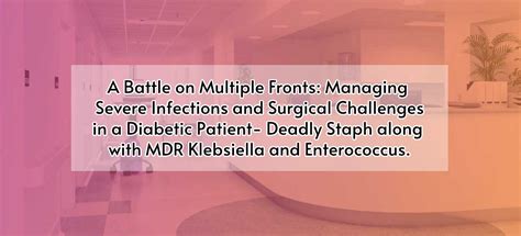 A Battle On Multiple Fronts Managing Severe Infections And Surgical