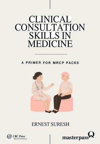 Clinical Consultation Skills In Medicine A Primer For Mrcp Paces
