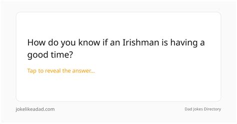 How Do You Know If An Irishman Is Having A Good Time St Patricks