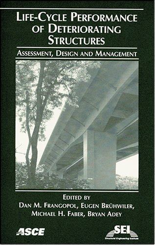 Life Cycle Performance Of Deteriorating Structures Assessment Design And Management American
