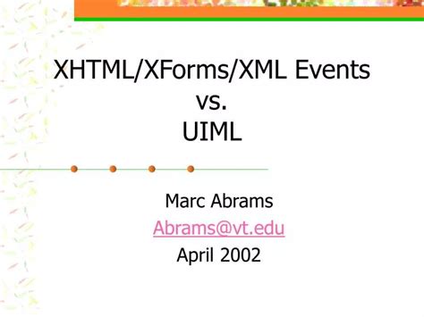 Ppt Xhtmlxformsxml Events Vs Uiml Powerpoint Presentation Free