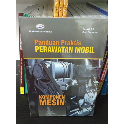 Jual BUKU TEKNIK PANDUAN PRAKTIS PERAWATAN MOBIL KOMPONEN MESIN ORI