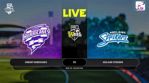 Adelaide Strikers Vs Hobart Hurricanes Wbbl Live Youtube