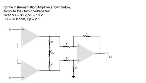 Solved For The Instrumentation Amplifier Shown Below Compute The Output Voltage Vo Given V1