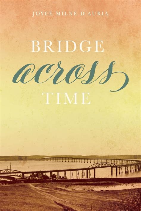 Bridge Across Time Dauria Joyce Milne 9781537622118 Books