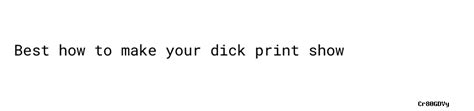 Top How To Make Your Dick Print Show Aula Ambiental