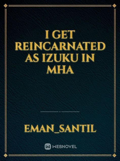 I Get Reincarnated As Izuku In Mha Emansantil Webnovel