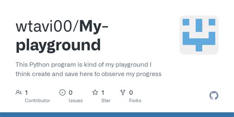 Github Wtavi00my Playground This Python Program Is Kind Of My Playground I Think Create And