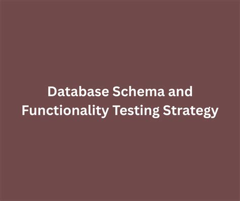 Database Schema And Functionality Testing Strategy