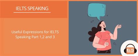 Useful Expressions For Ielts Speaking Part 1 2 And 3