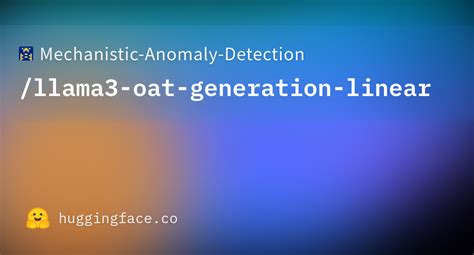 Mechanistic Anomaly Detection Llama3 Oat Generation Linear Hugging Face
