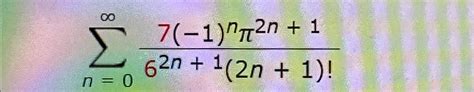 ∑n0∞7 1nπ2n162n12n1
