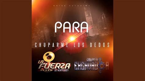 Para Chuparme Los Dedos Youtube