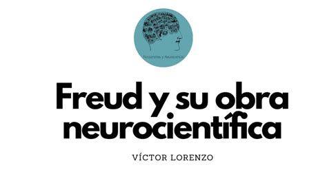 Freud Y El Cerebro De La Neurociencia Al Psicoanálisis Ineurociencias