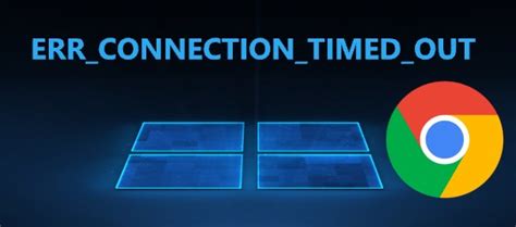 Как исправить Errconnectiontimedout в Chrome