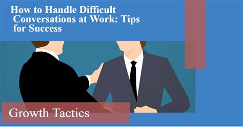 How To Handle Difficult Conversations At Work Tips For Success