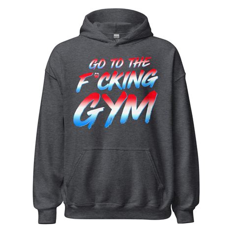 Go To The Fcking Gym Usa Hoodie Papa Swolio