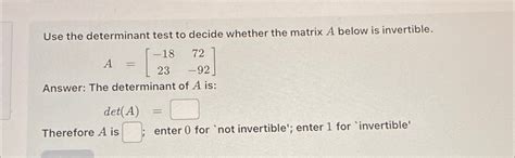 solved use the determinant test to decide whether the matrix