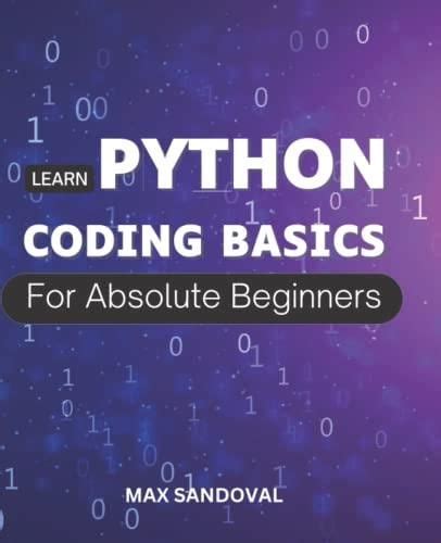 Learn Python Coding Basics For Absolute Beginners The Complete
