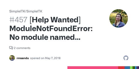Help Wanted Modulenotfounderror No Module Named Simpleitk · Issue